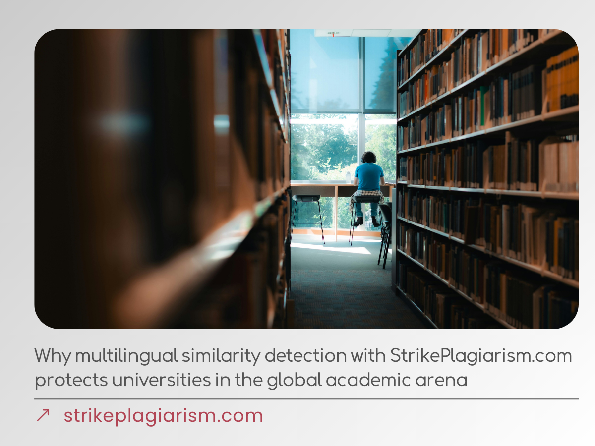 Why multilingual similarity detection with StrikePlagiarism.com protects universities in the ...